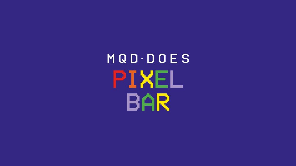 MQD Does PIXEL BAR | MSA